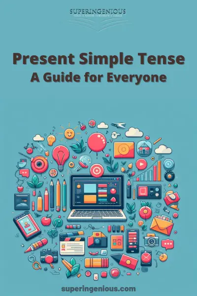 Understanding the Present Simple Tense – A Guide for Everyone ...
